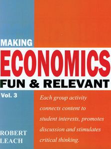 MAKING ECONOMICS FUN AND RELEVANT - Center for Learning