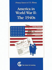 AMERICA IN WORLD WAR II—THE 1940s - Center for Learning