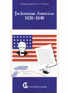 JACKSONIAN AMERICA, 1820–1840 - Center for Learning